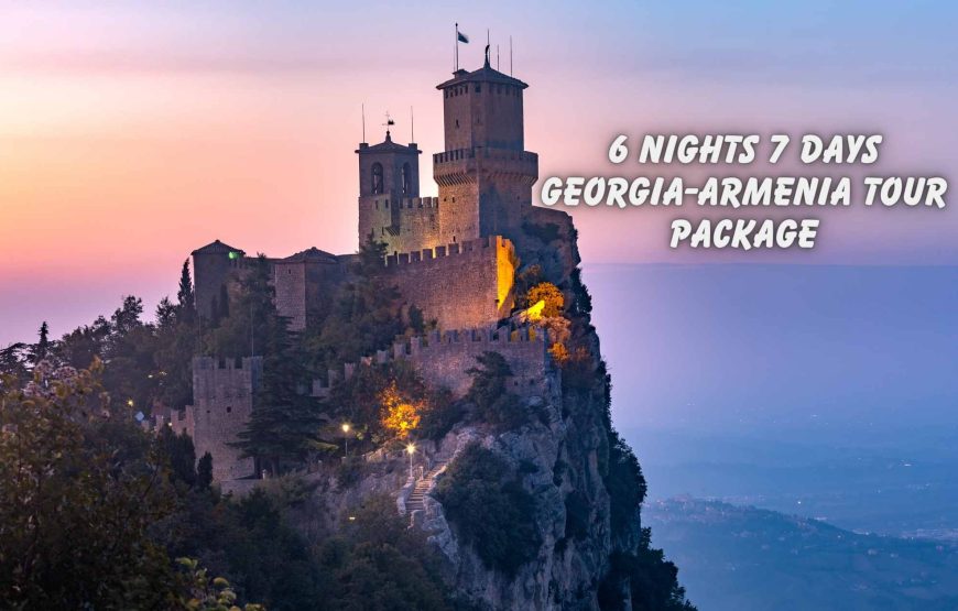 6 Nights 7 Days Georgia Armenia Tour Package Book Now